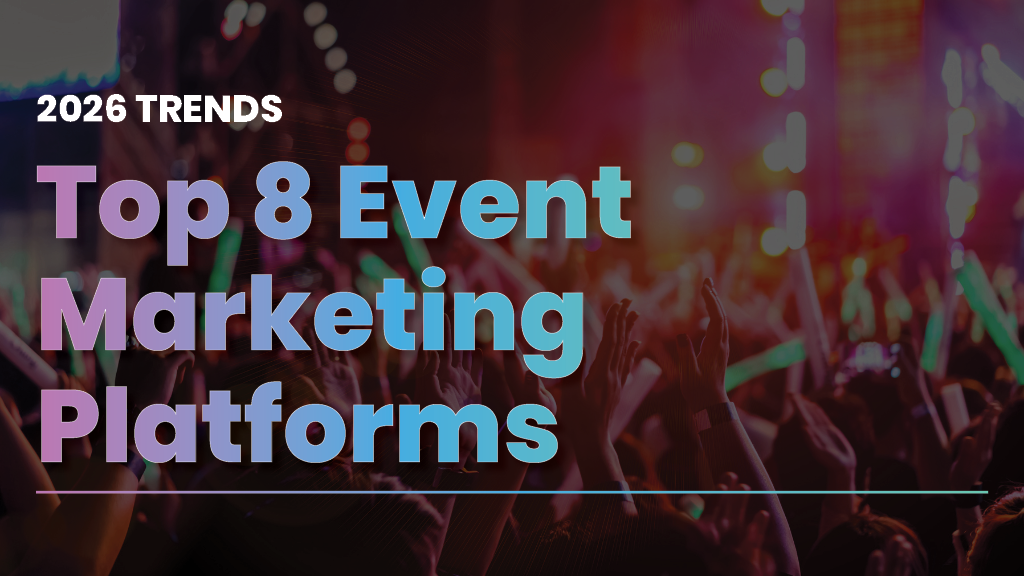 Comparing the Top 8 Event Marketing Platforms for 2026